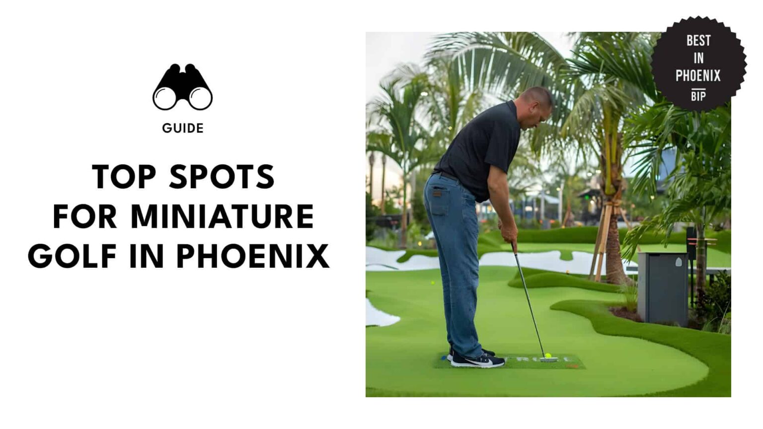 Top Mini Golf Courses in Phoenix for a Total Tee Off Experience [2026]