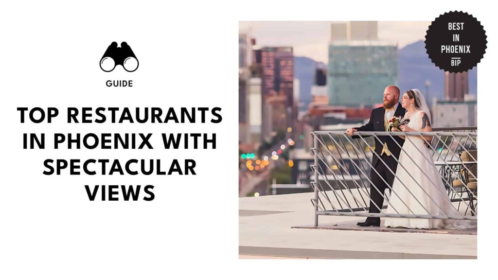 23 Phoenix Restaurants Where the Views Steal the Show