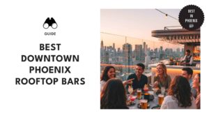 Top 10 Downtown Phoenix Rooftop Bars to Party with a View